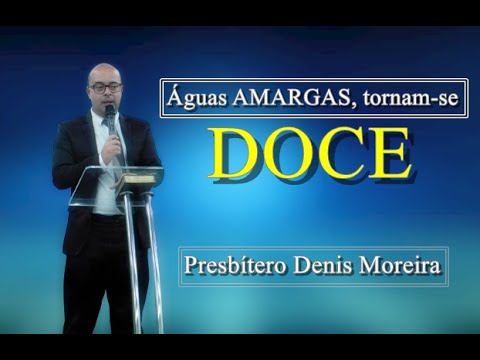 Águas Amargas , tornam-se DOCE - Pb. Denis Moreira - YouTube