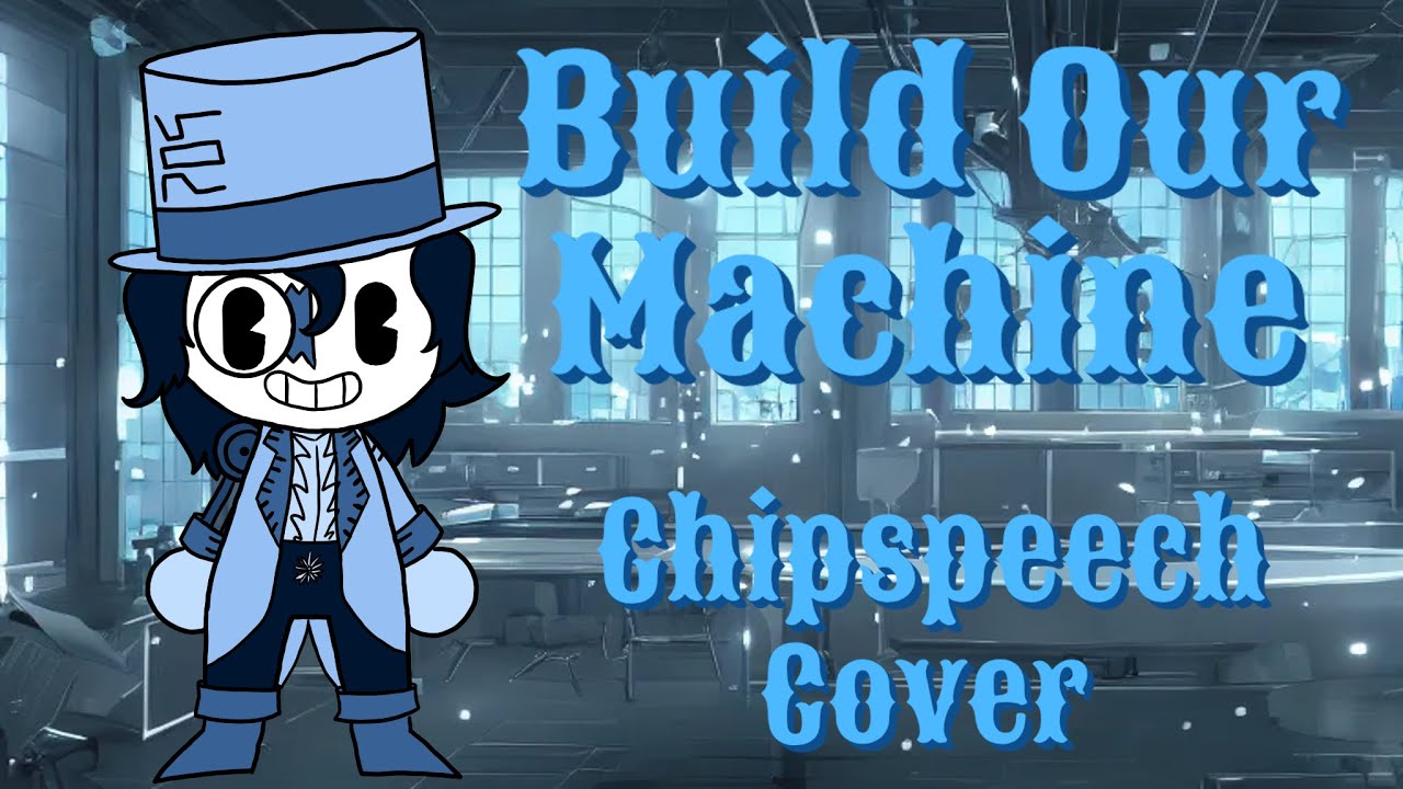 [Chipspeech Dandy 704] Build Our Machine - DAGames Cover - YouTube