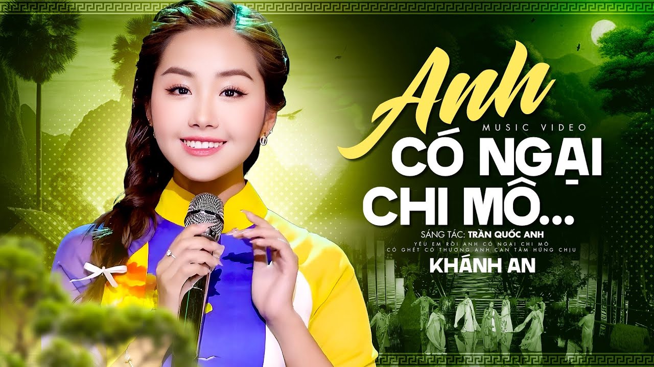 Anh Có Ngại Chi Mô - Khánh An | MV OFFICIAL | Yêu em rồi anh có ngại ...