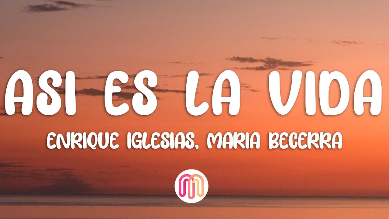 Enrique Iglesias, Maria Becerra - ASI ES LA VIDA (Letra/Lyrics) - YouTube