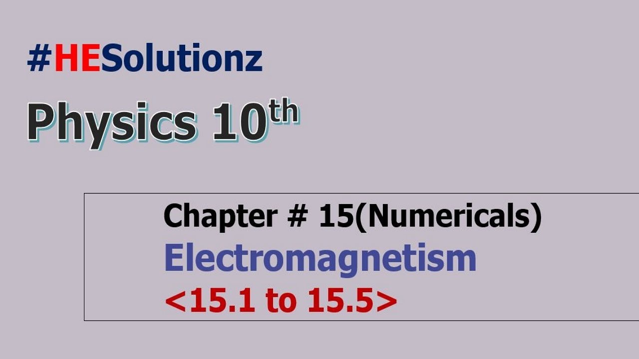 Class 10th Physics, ch 15 Electromagnetism, Numerical 15.1 to 15.5 ...