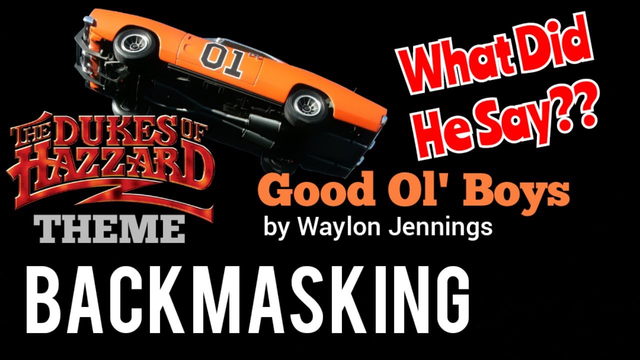 (BACKMASKING) The Dukes of Hazzard Theme - Good Ol' Boys Waylon ...