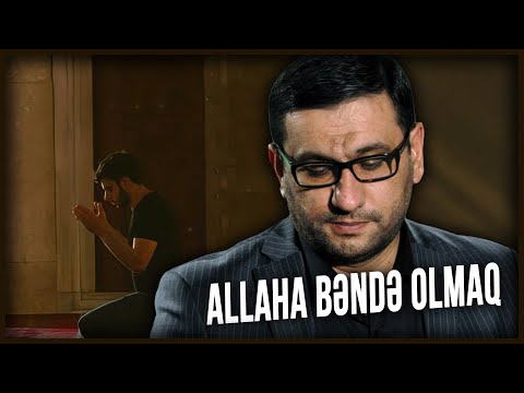 Allaha bəndə olmaq nədir? - Hacı Şahin - Allaha bəndə olmaq