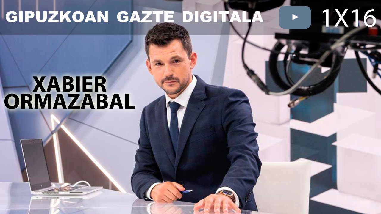 XABIER ORMAZABAL (GIPUZKOAN GAZTE DIGITALA 1X16) - YouTube