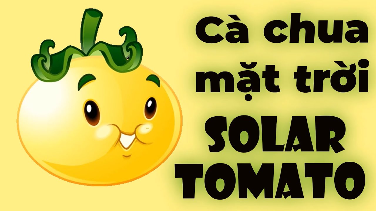 Plants vs Zombie 2 - Review Solar tomato trong game Plants vs Zombie 2 ...