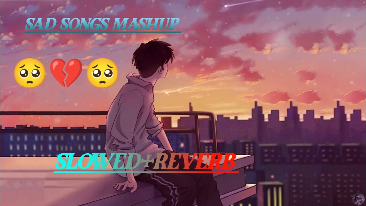 sad song | lofi song | sad mashup song | Hindi songs | Hindi sad song ...