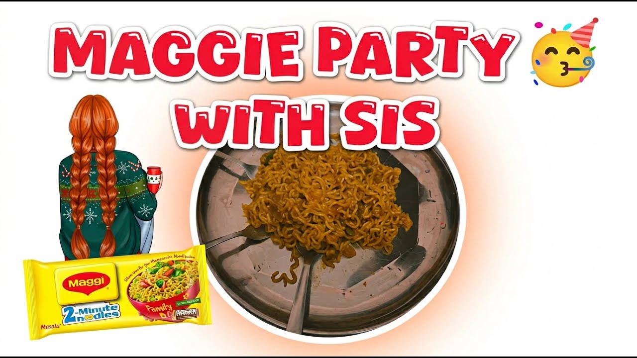 Maggie Party Fun with My Sis 😘 | Yummy Maggi Moments 🍜 | Sister Bond ...