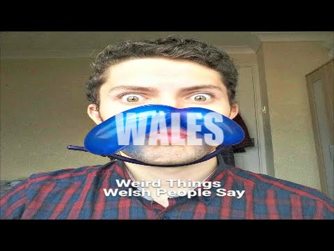 Weird Things Welsh People Say - YouTube