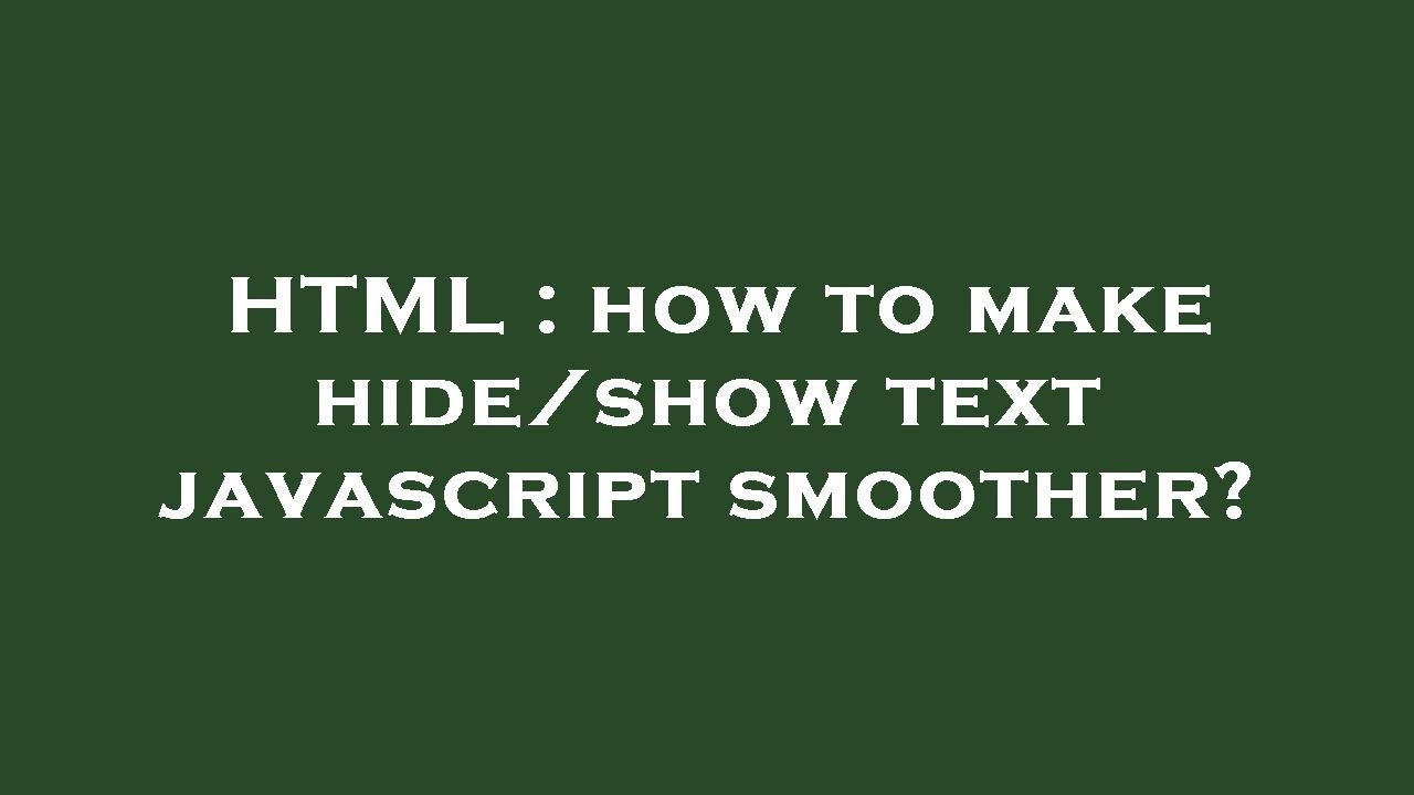 HTML : how to make hide/show text javascript smoother? - YouTube