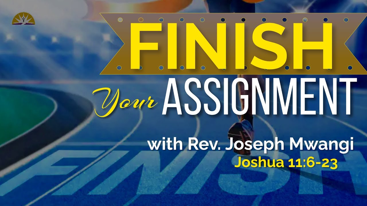 FINISH YOUR ASSIGNMENT WELL | Rev. Joseph Mwangi - 24th July 2022 ...