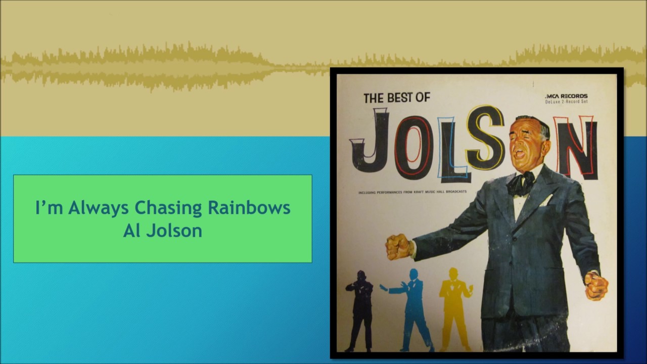 I'm Always Chasing Rainbows--Al Jolson - YouTube