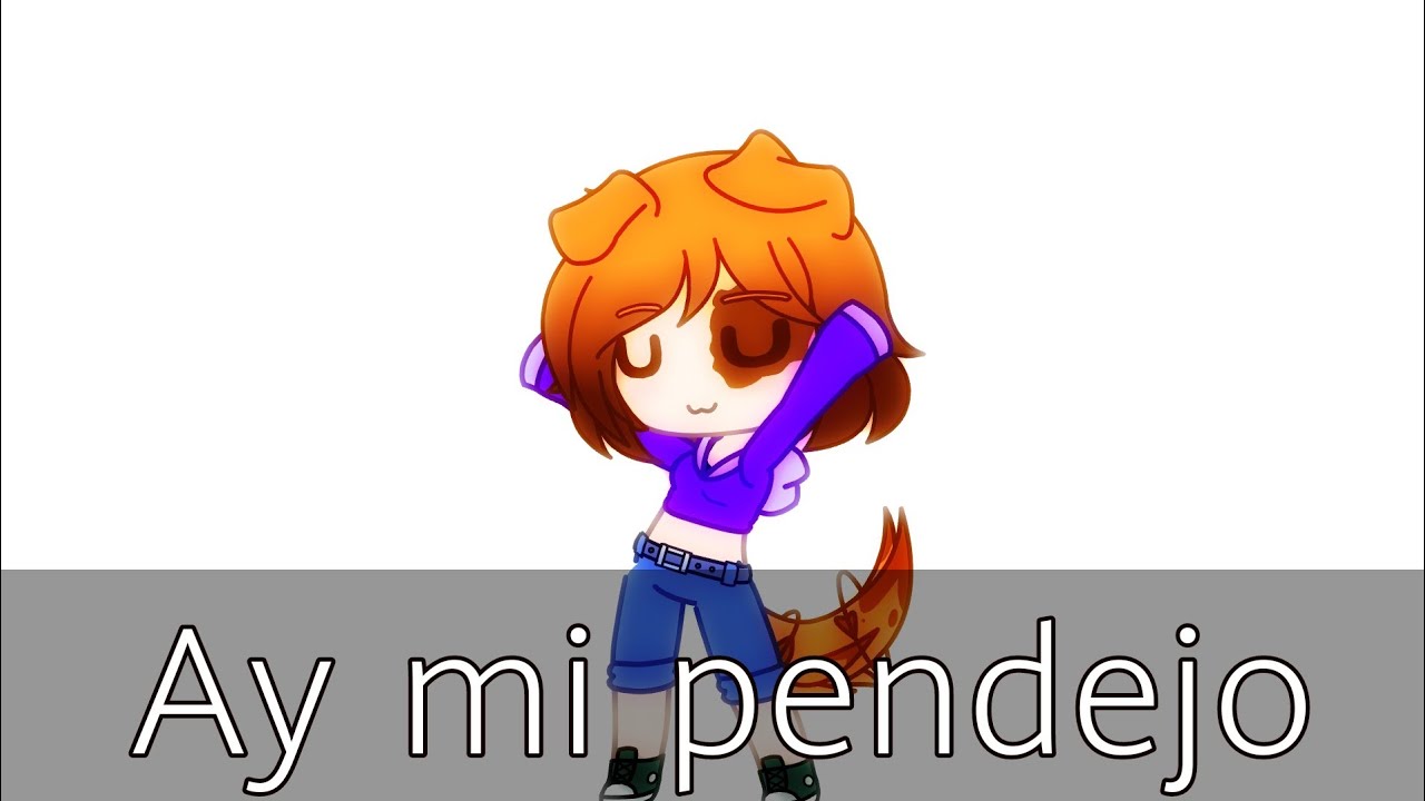 Ay mi pendejo¦¦Meme¦¦GC - YouTube