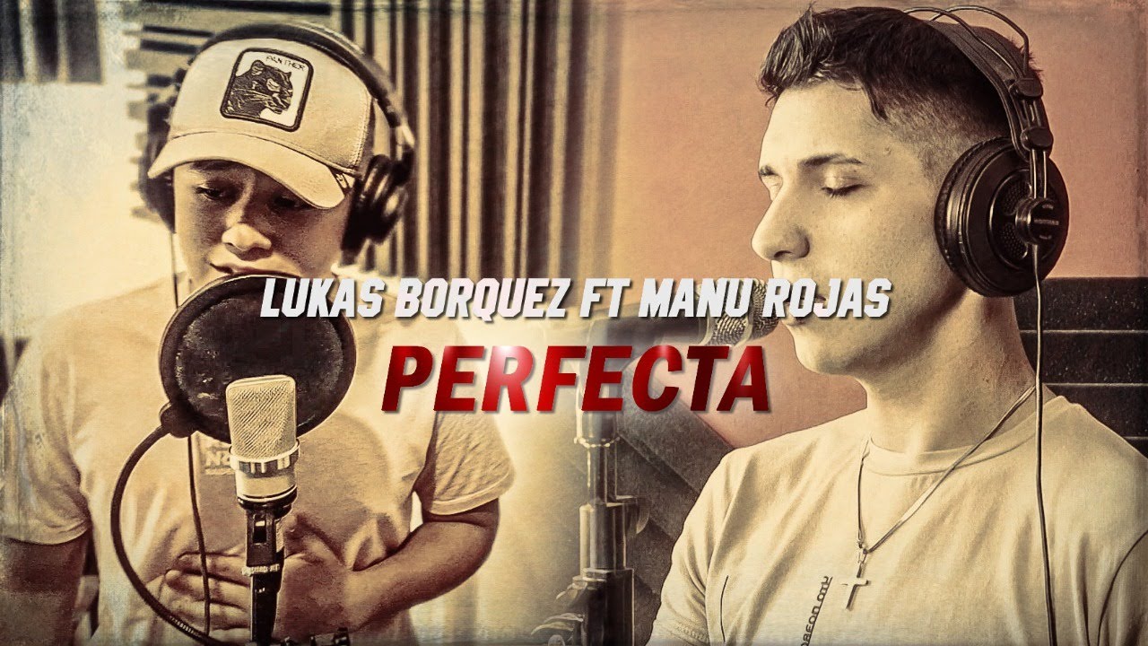 Perfecta - Manu Rojas ft Lukas Borquez - YouTube