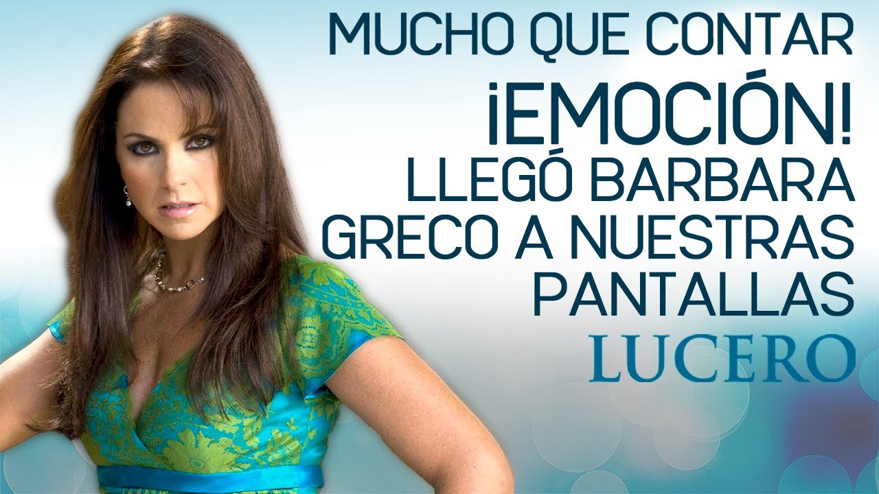 LUCERO Mucho Que Contar - EMOCIÓN! Llegó Barbara Greco a nuestras ...