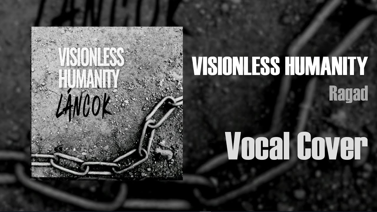 Visionless Humanity - Ragad (Vocal Cover with Lyrics) - YouTube