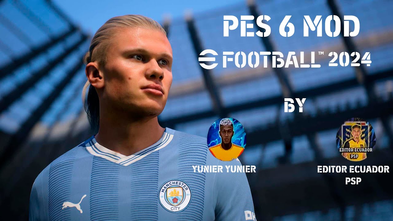 SAIU!!!! PES 6 MOD EFOOTBALL 2024 BY YUNIER YUNIER & EDITOR ECUADOR PSP ...