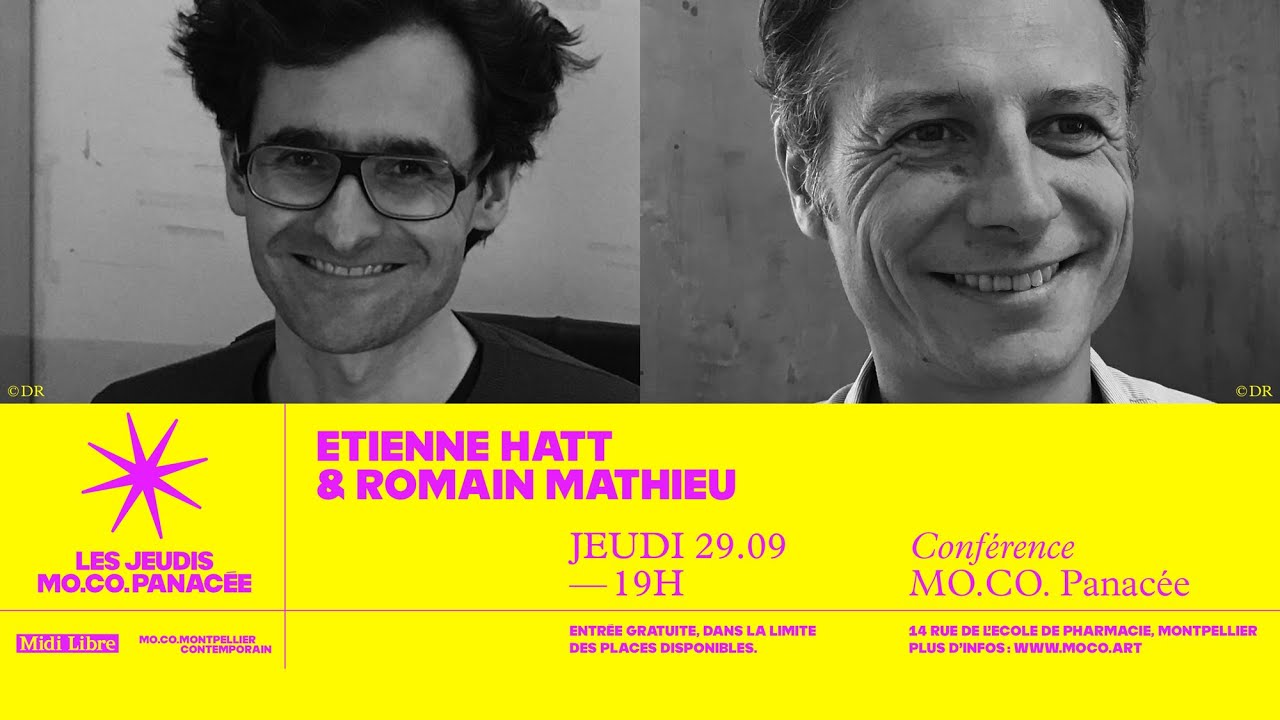 Les jeudis MO.CO. Panacée | Etienne Hatt & Romain Mathieu - YouTube