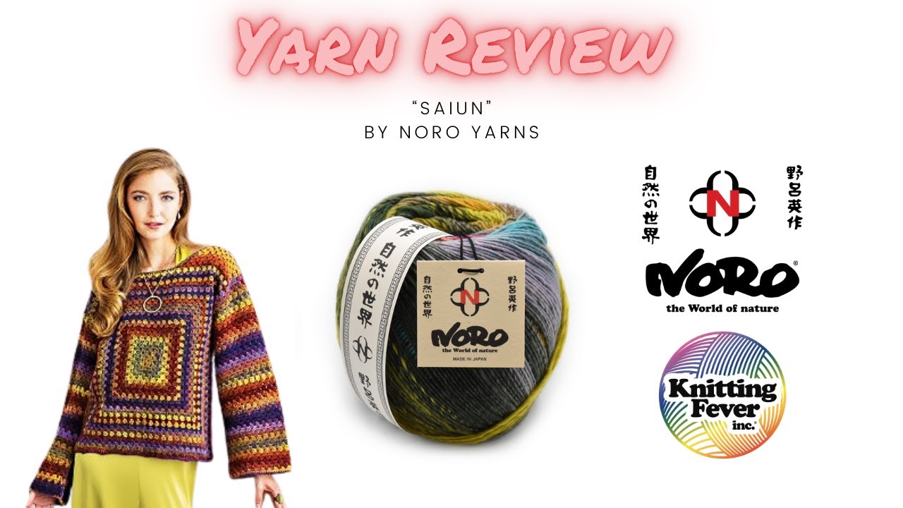 Knitting Fever Yarn Review: “SAIUN” from NORO Yarns - YouTube