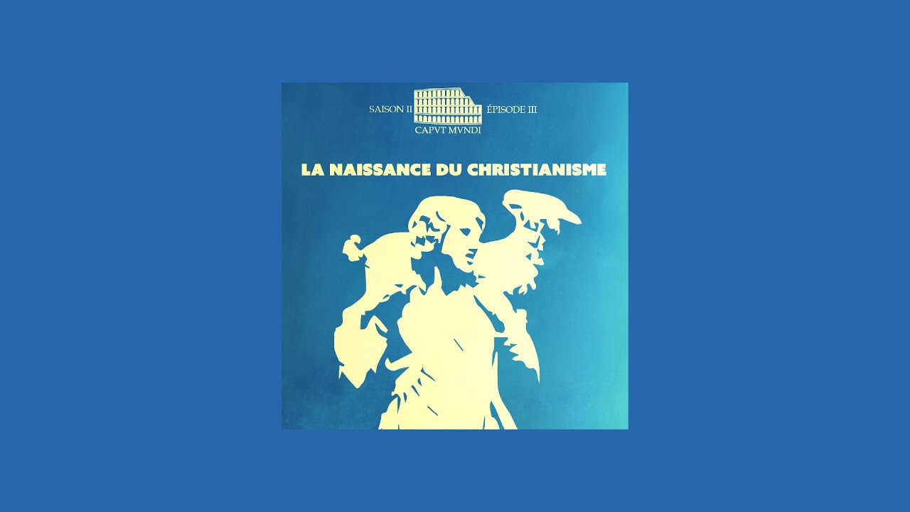 S02E03. La naissance du christianisme (CAPUT MUNDI) - YouTube