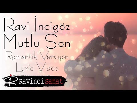 Ravi İncigöz - Mutlu Son Romantik Versiyon (Lyric Video)