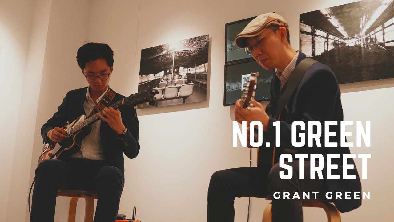 No.1 Green Street - Grant Green | Jazz Guitar Duo | Mark Leung & Brian ...