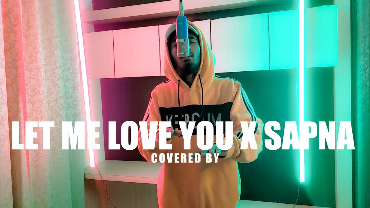 Let Me Love You X Sapna - Justin Bieber & Harsimran | New Mashup Cover ...