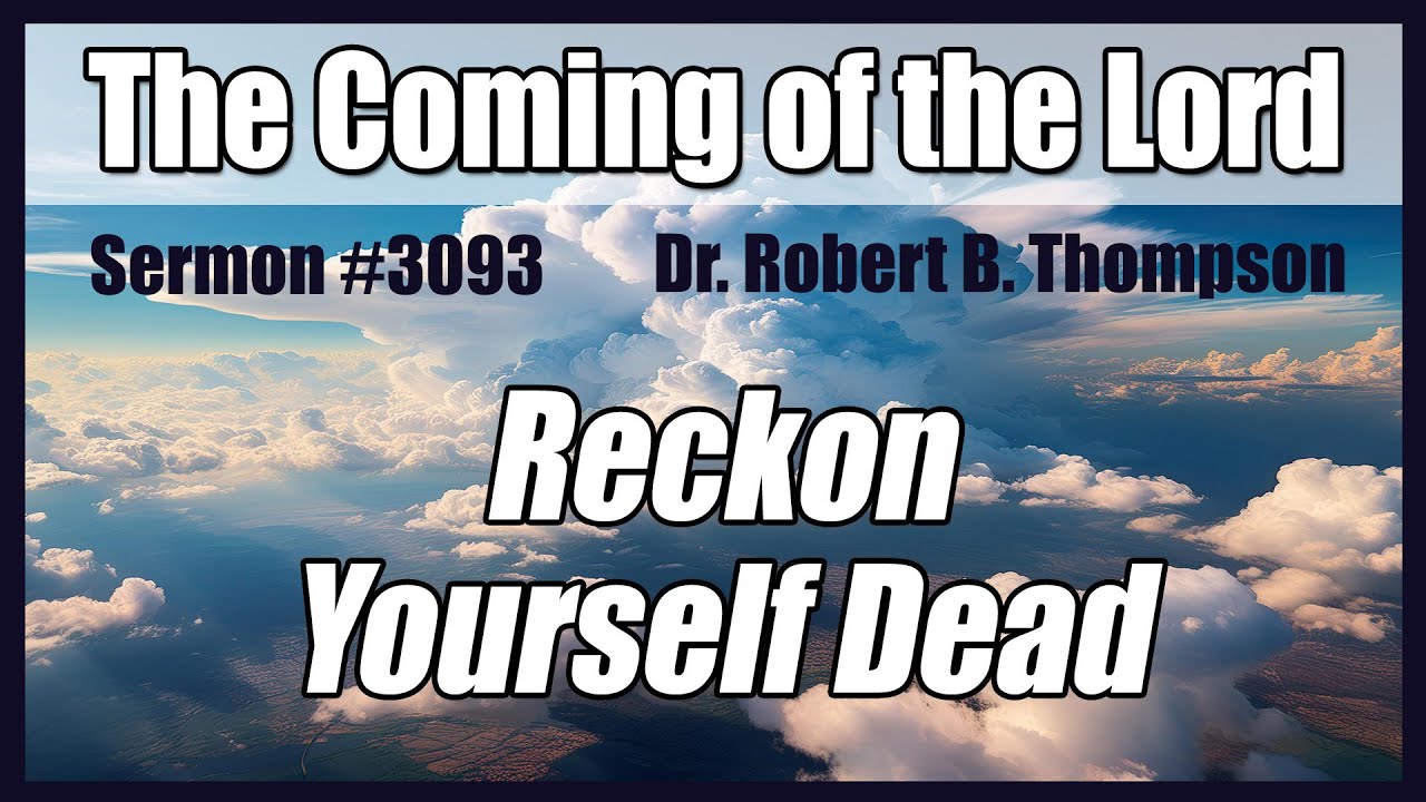 Dr Robert B Thompson Sermon #3093: The Coming of the Lord: Reckon ...