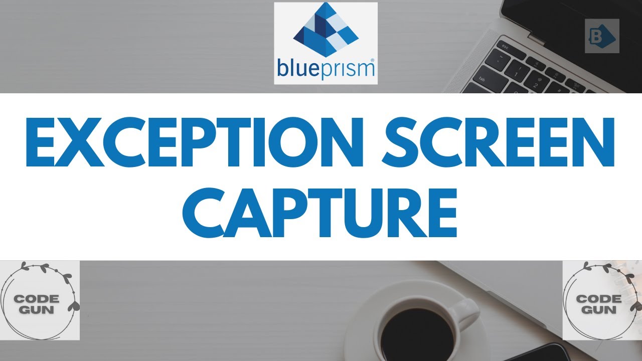 How To Use Exception Screen Capture In Blueprism Blueprism Tutorial Kt Sessions Youtube