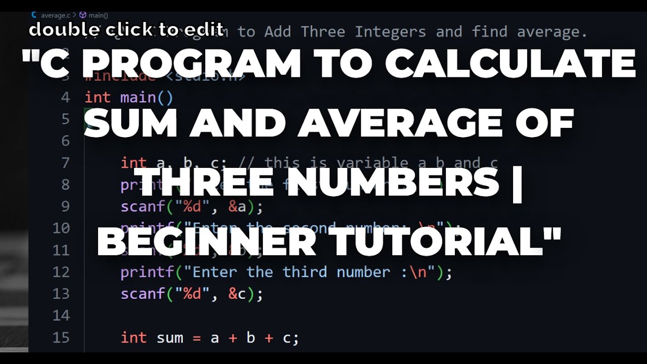 C Program To Calculate Sum And Average Of Three Numbers Beginner