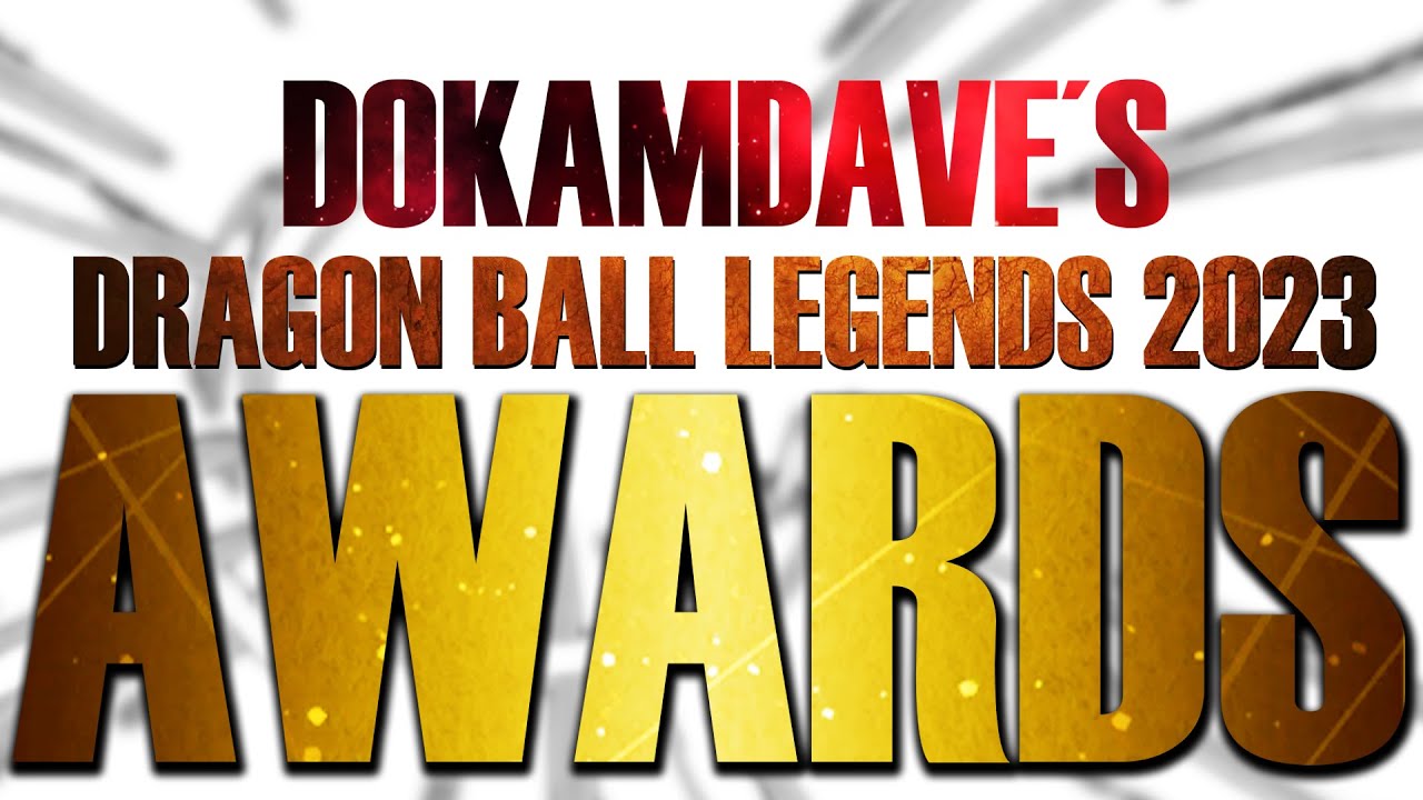DOKAMDAVE´S DRAGON BALL LEGENDS 2023 AWARDS - YouTube