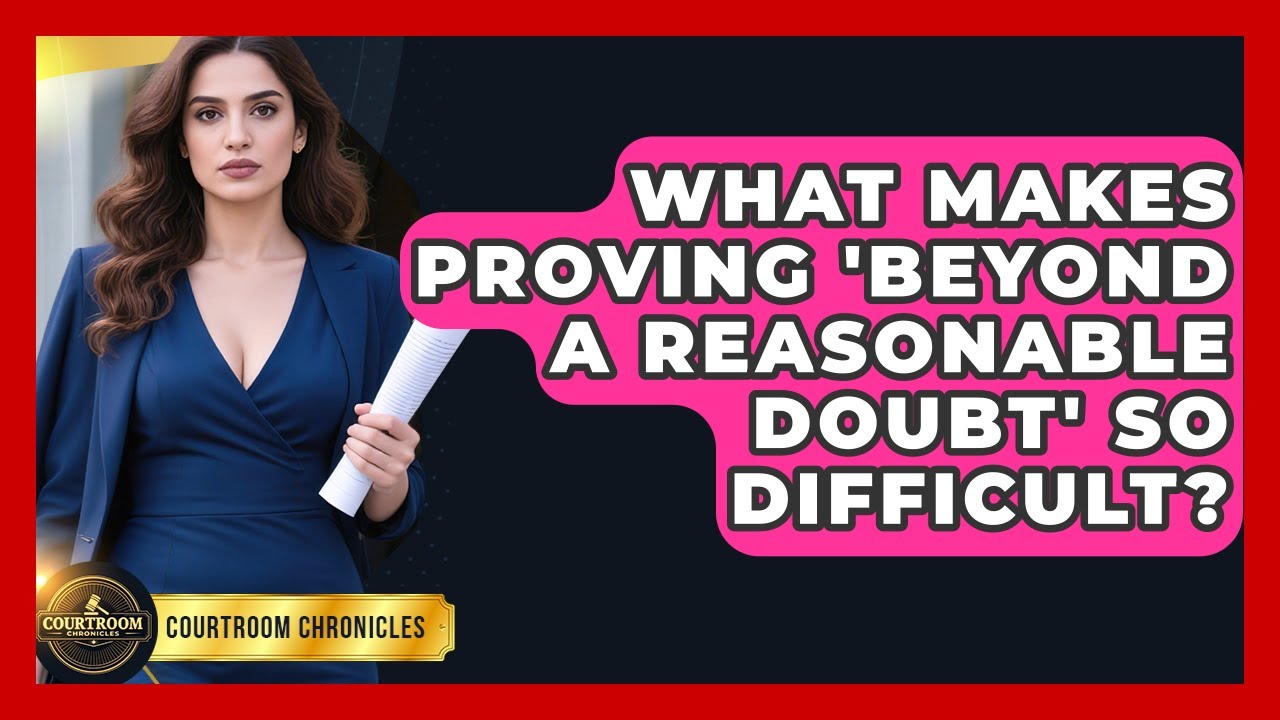 What Makes Proving 'beyond A Reasonable Doubt' So Difficult ...