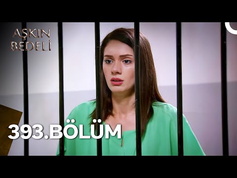 Aşkın Bedeli 393. Bölüm