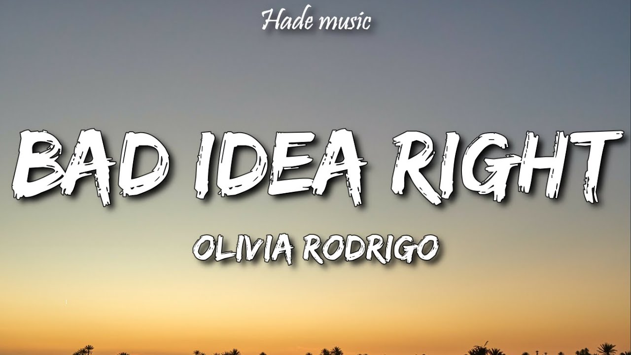 Olivia Rodrigo Bad Idea Right Lyrics Youtube