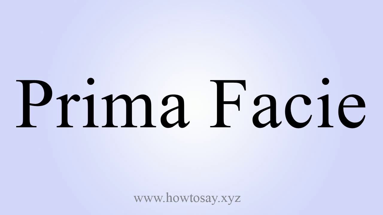 How To Say Prima Facie YouTube how-to-say-prima-facie-youtube