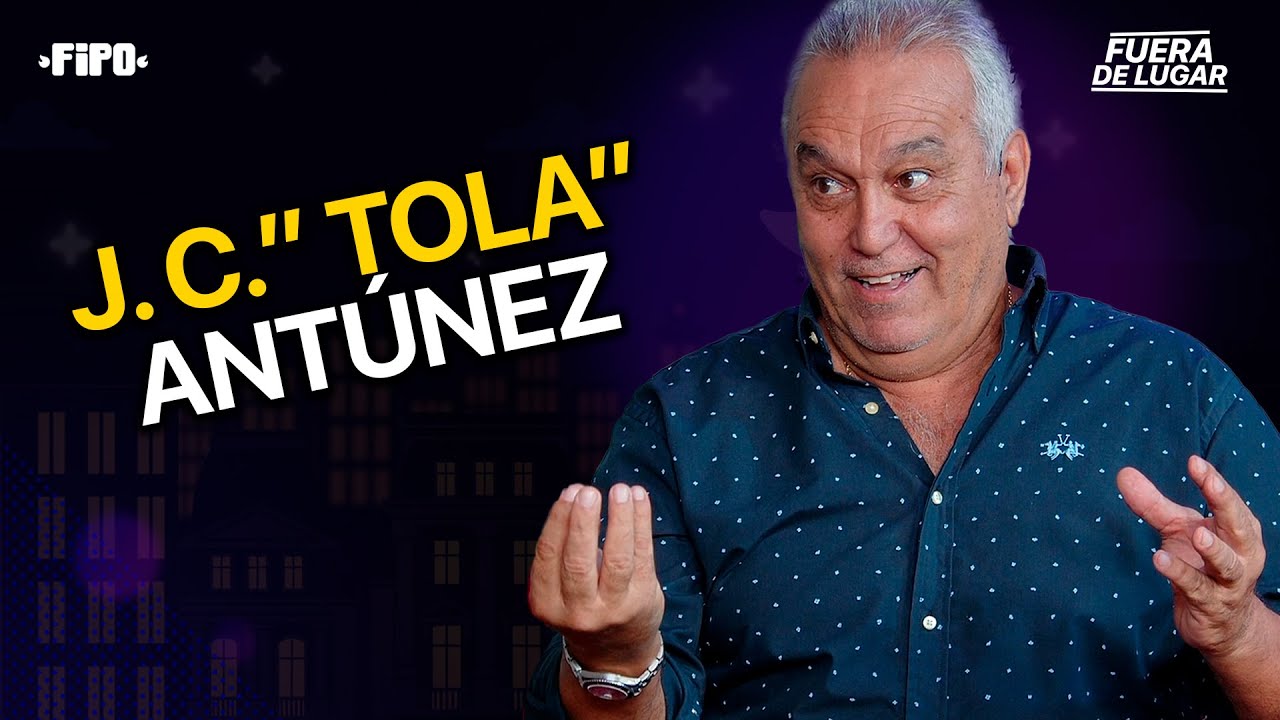 FUERA DE LUGAR: JULIO CESAR "TOLA" ANTÚNEZ - YouTube