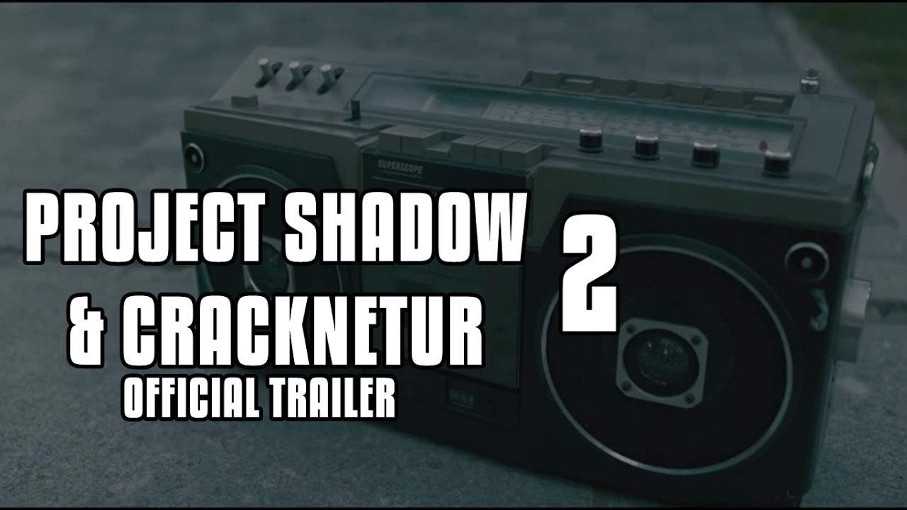 Project Shadow & Cracknetur The Movie 2 [Official Trailer] - YouTube