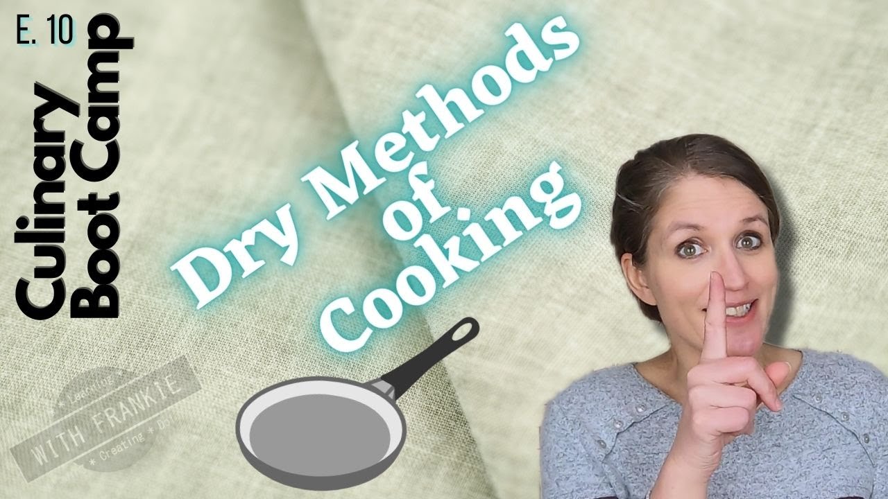 Cooking METHODS: Part 2 | DRY HEAT | Culinary Boot Camp - YouTube