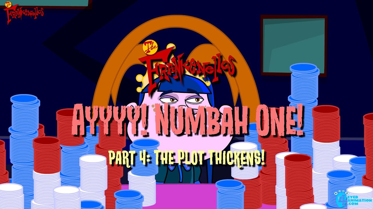 The Frankenellos: Ayyyy! Numbah One! Part 4: The Plot Thickens! - YouTube