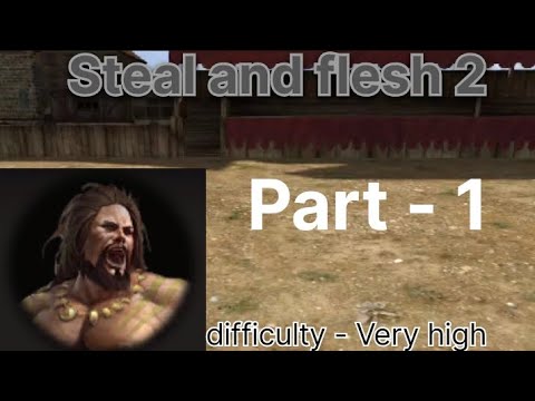 Steal and flesh 2 | very high difficulty | part-1 - YouTube