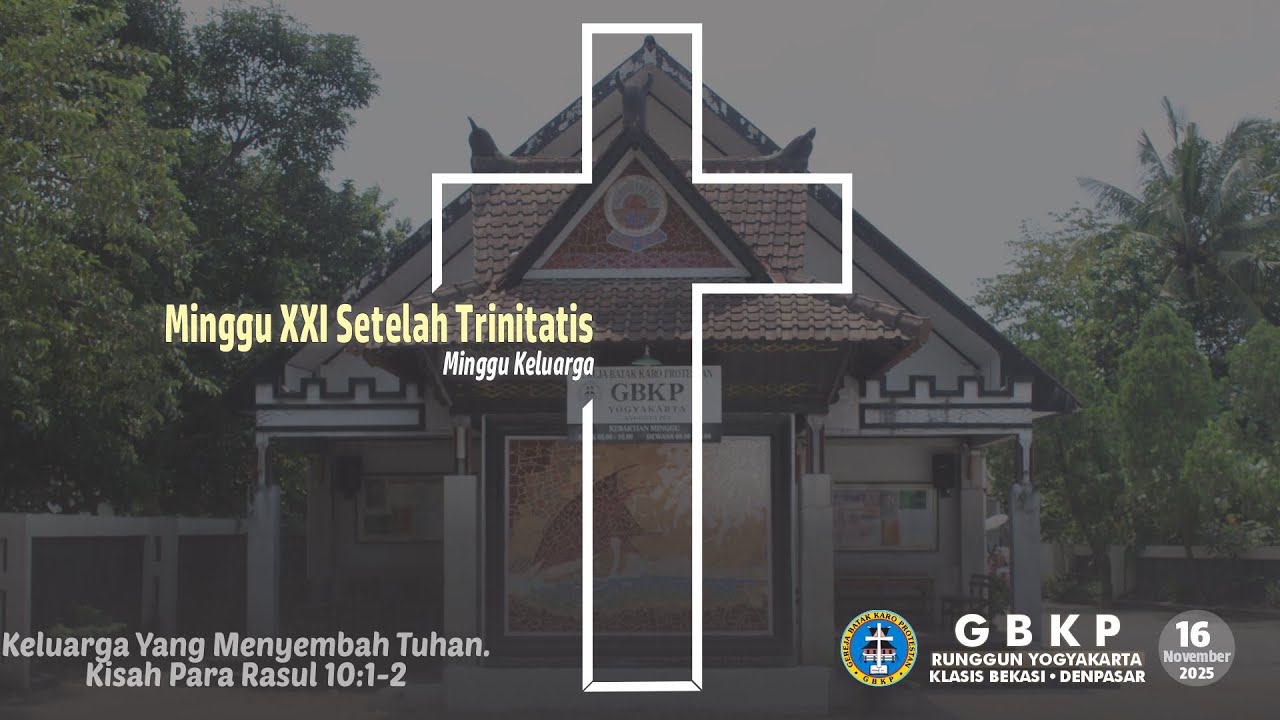 Minggu XXI Setelah Trinitatis Minggu Keluarga GBKP Runggun Yogyakarta ...