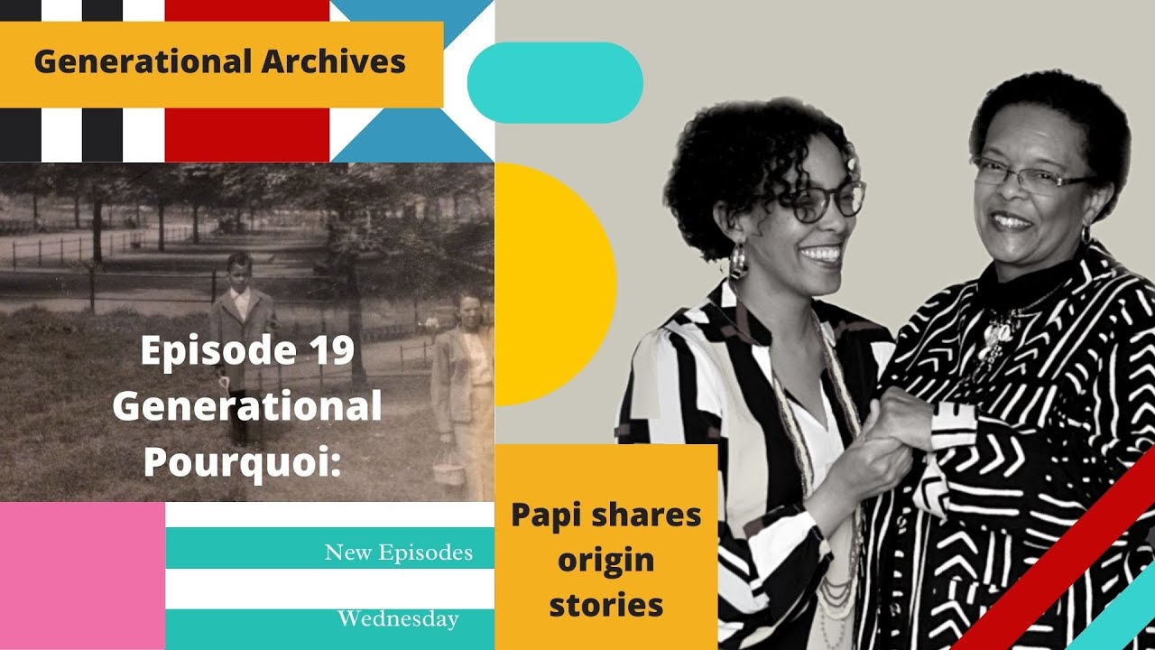 Generational Archives Season 1 Episode 19 Pourquoi: Papi shares origin stories - YouTube