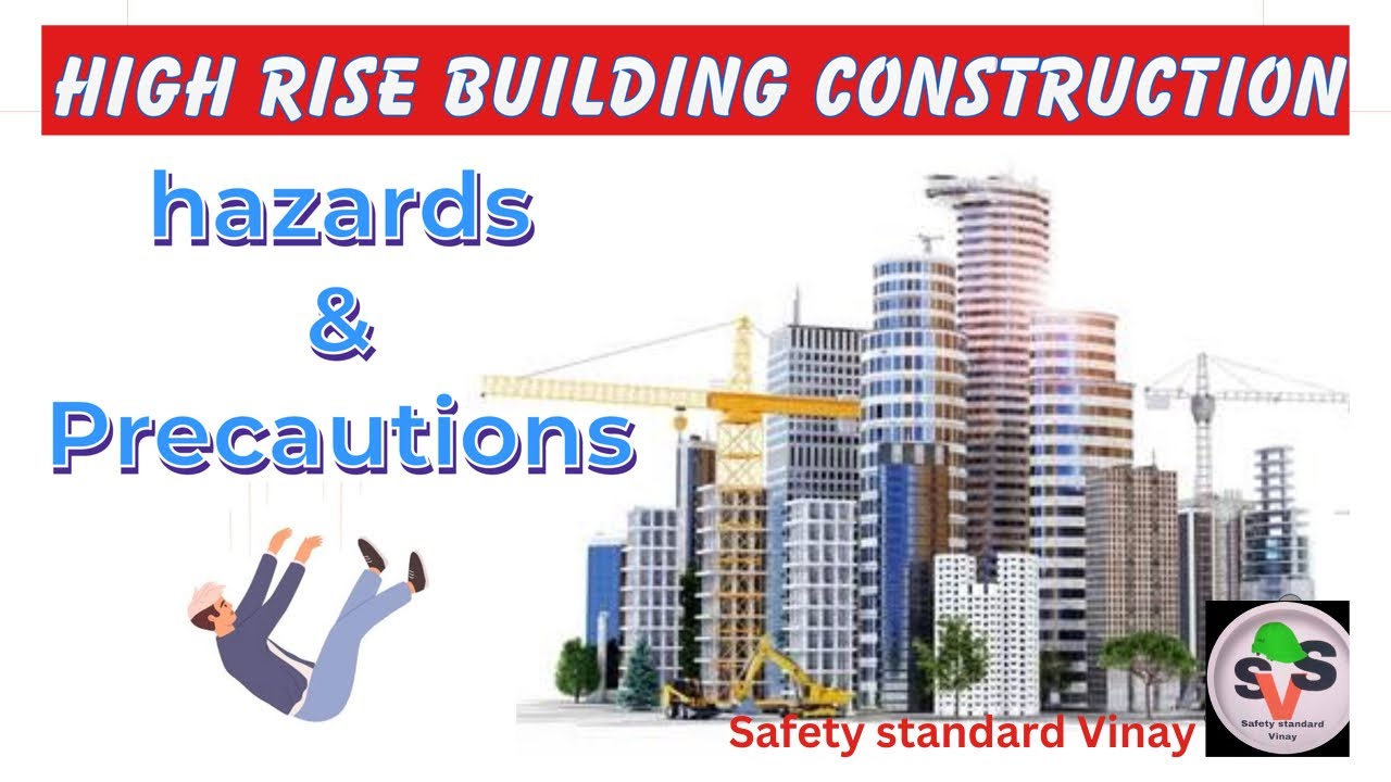 High rise building construction hazards & safety precautions ...