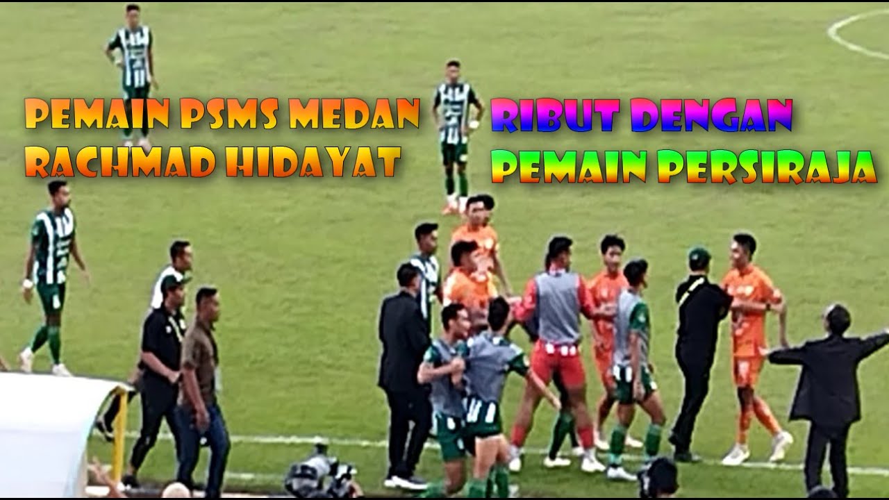 PEMAIN PSMS MEDAN RIBUT DENGAN PEMAIN PERSIRAJA BANDA ACEH - PEGADAIAN ...
