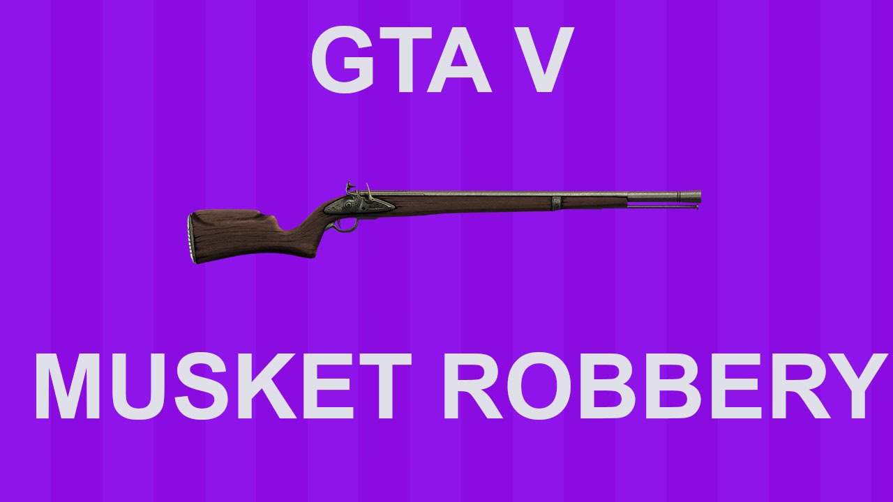 Musket Robbery | GTA V | - YouTube