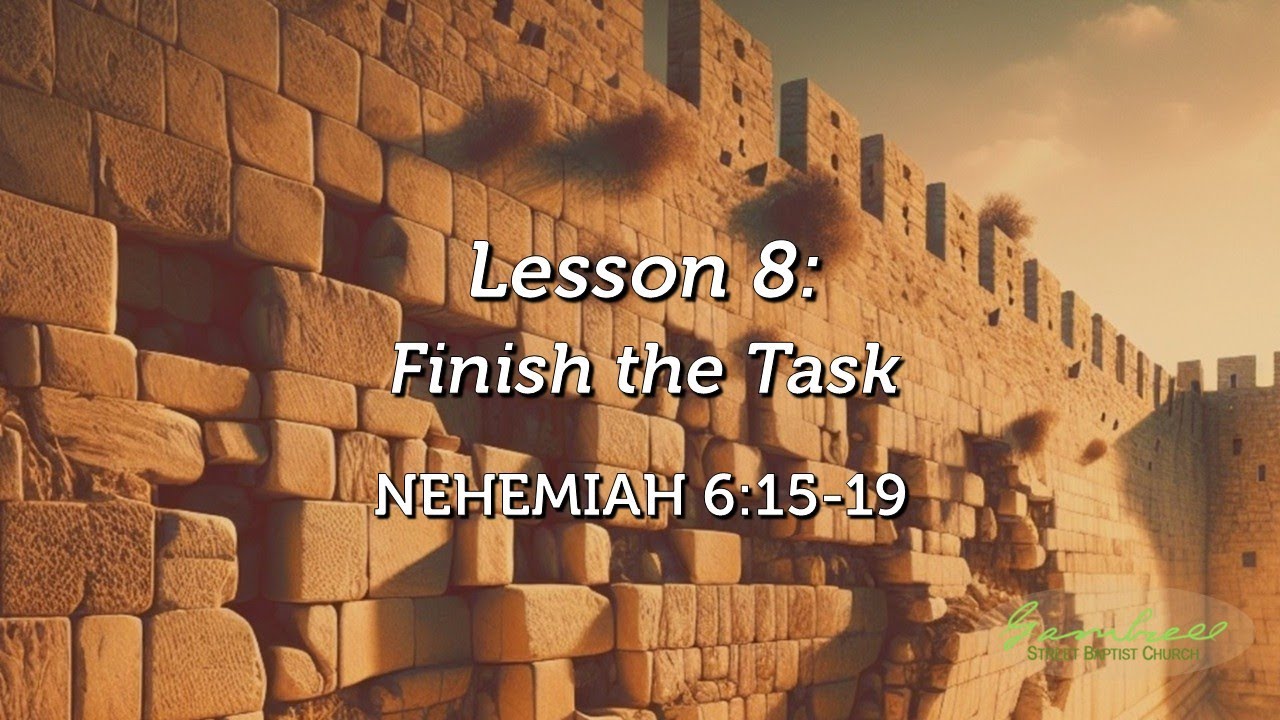 Finish the Task - Nehemiah 6:15-19 - YouTube