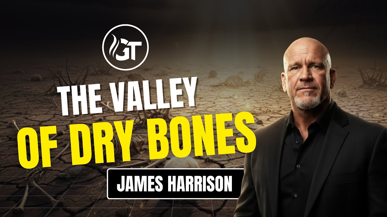 The Valley of Dry Bones | James Harrison - Saturday PM Service ...
