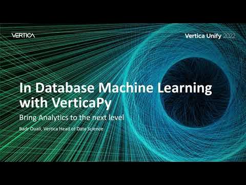 Vertica Unify 2022 - In Database Machine Learning with VerticaPy - YouTube