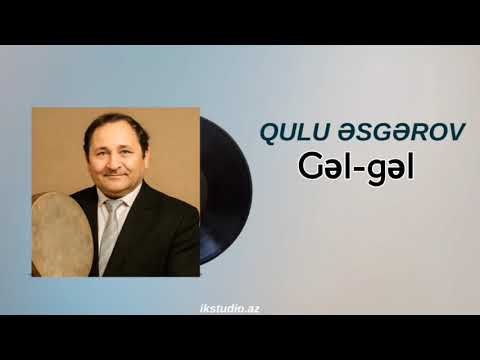 Gəl-gəl- Qulu Əsgərov( Rəsmi musiqi videosu)