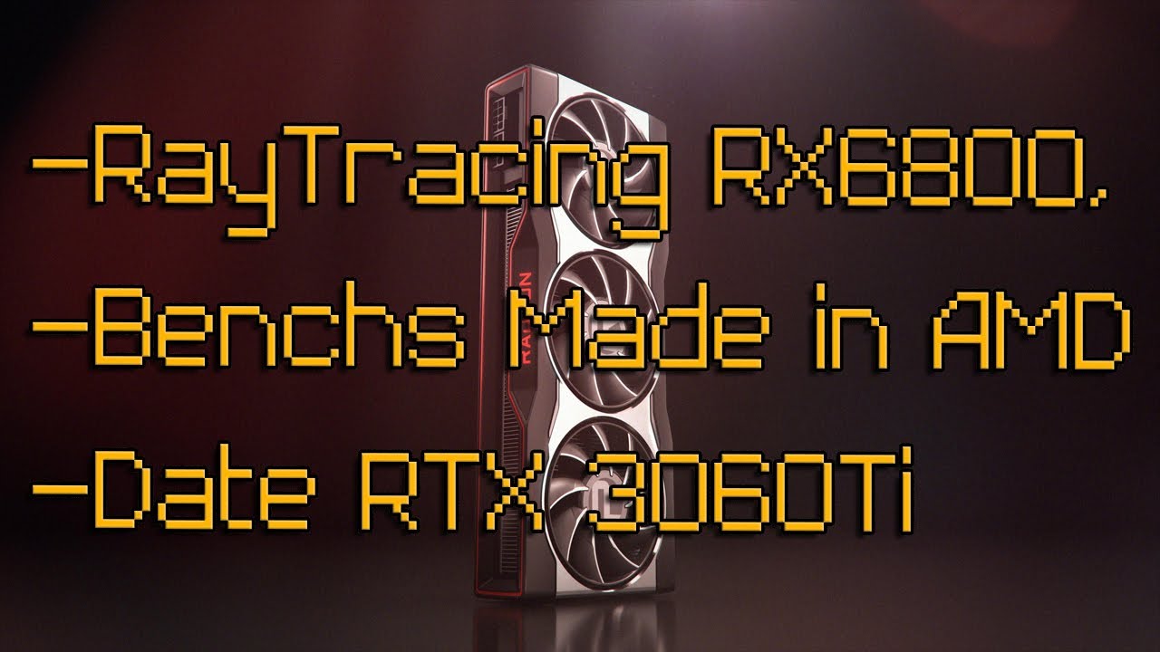 Benchs Ray Tracing RX 6800, de nouveaux benchs made in AMD, une date ...