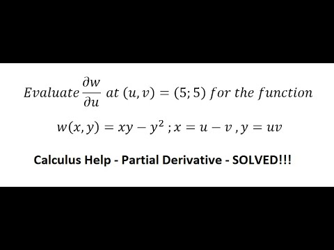 Calculus Help: Evaluate ∂w/∂u at (u,v)=(5;5) for the function w(x,y)=xy ...